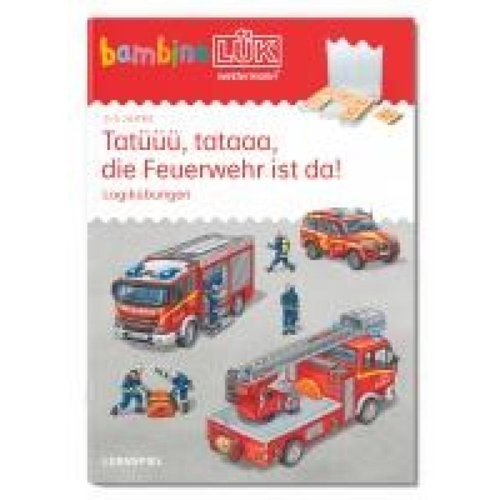 bambinoLÜK. Kindergarten/Vorschule Tatüüü, tataaa! Die Feuerwehr ist d